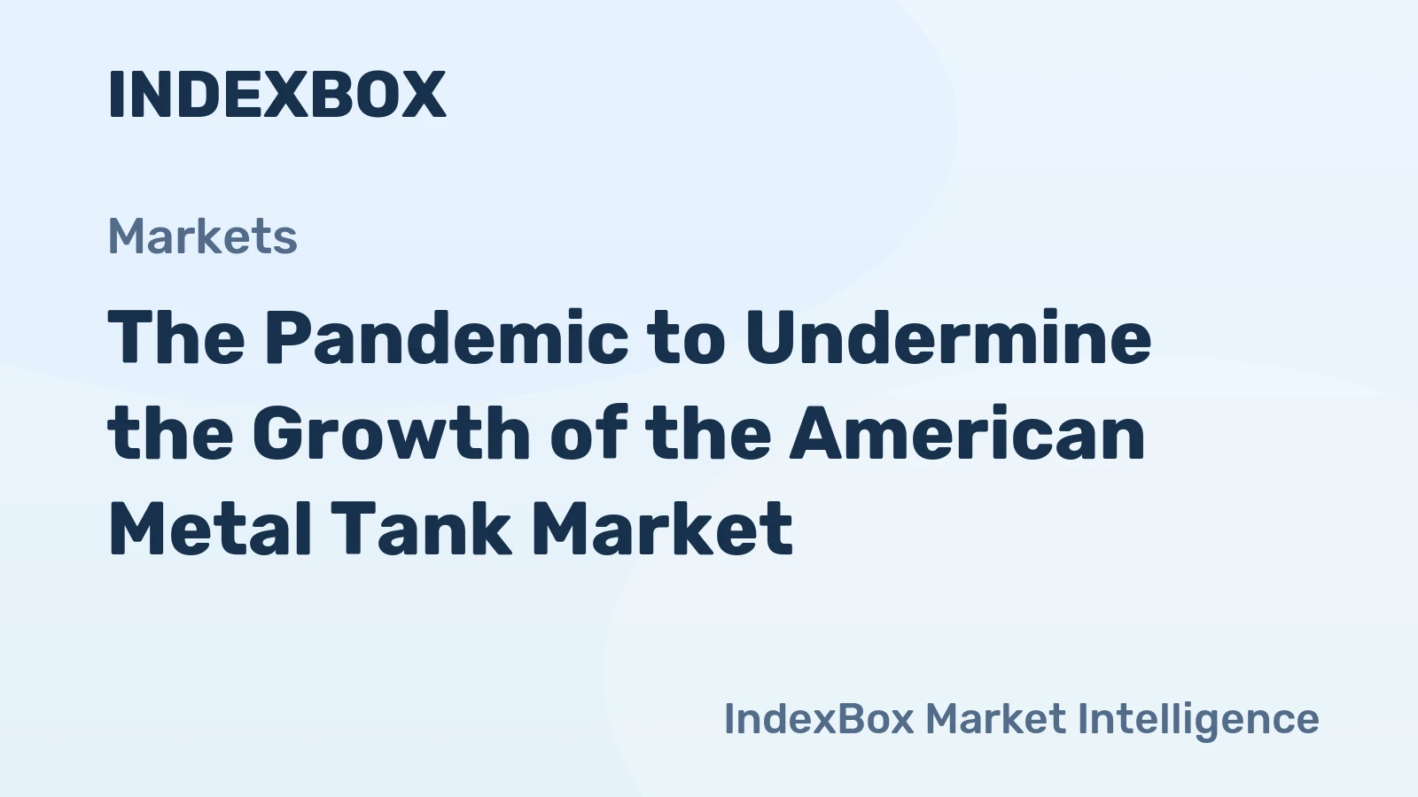 The Pandemic to Undermine the Growth of the American Metal Tank Market