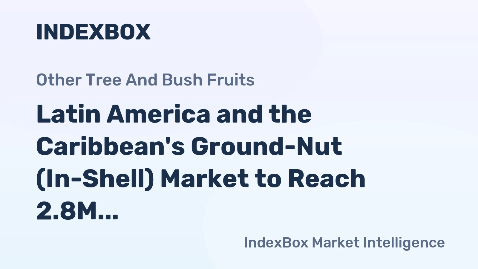 Latin America and the Caribbean's Ground-Nut (In-Shell) Market to Reach 2.8M Tons and $4.2B by 2035