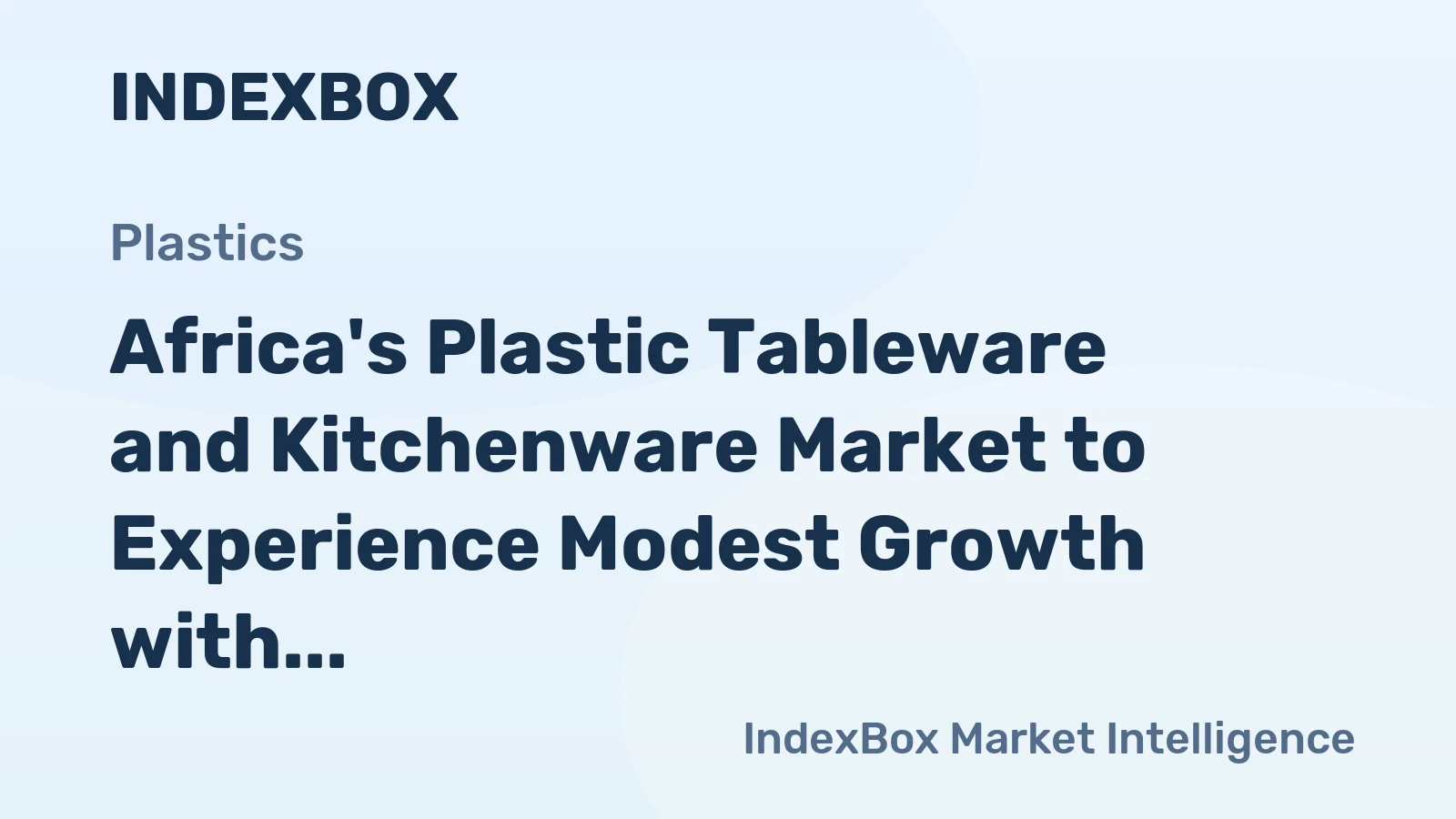 Africa's Plastic Tableware and Kitchenware Market to Experience Modest Growth with +0.7% CAGR