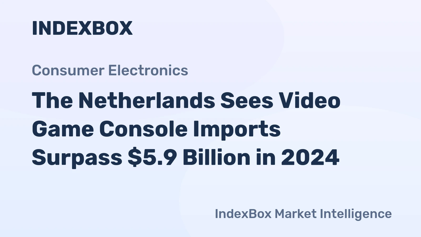 The Netherlands Sees Video Game Console Imports Surpass $5.9 Billion in 2024