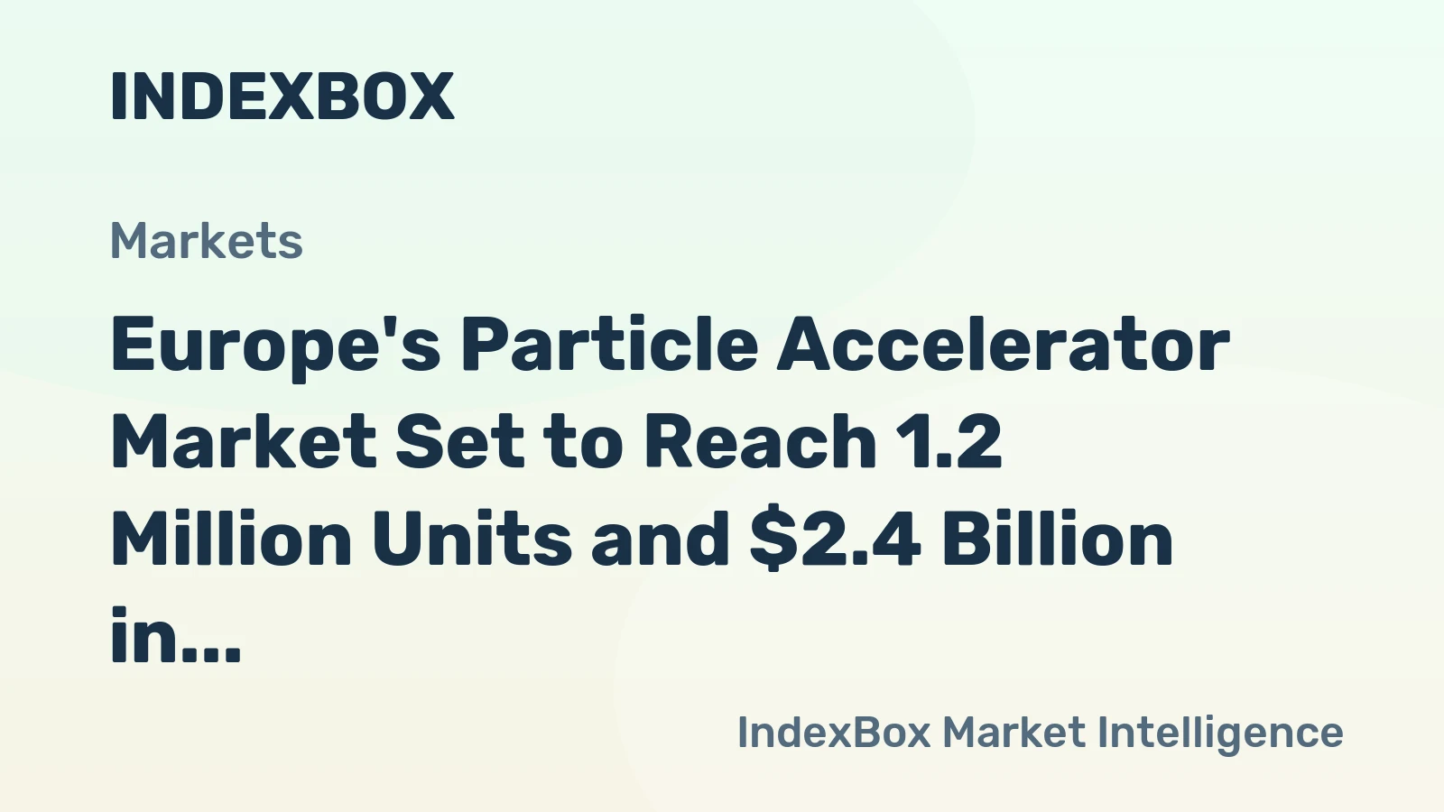 Europe's Particle Accelerator Market Set to Reach 1.2 Million Units and $2.4 Billion in Value
