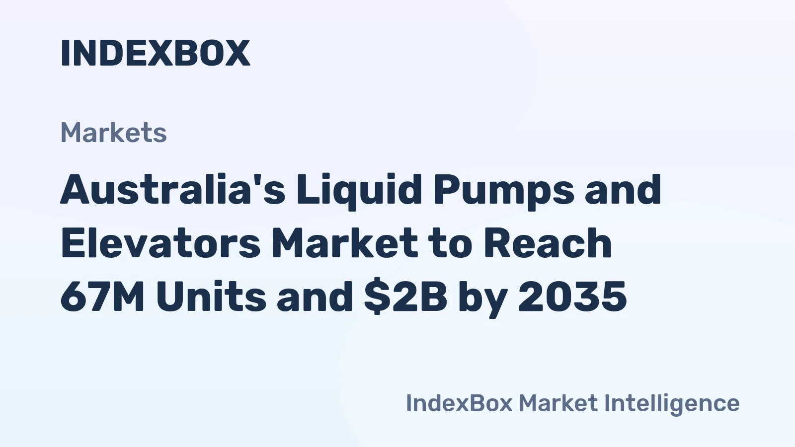 Australia's Liquid Pumps and Elevators Market to Reach 67M Units and $2B by 2035