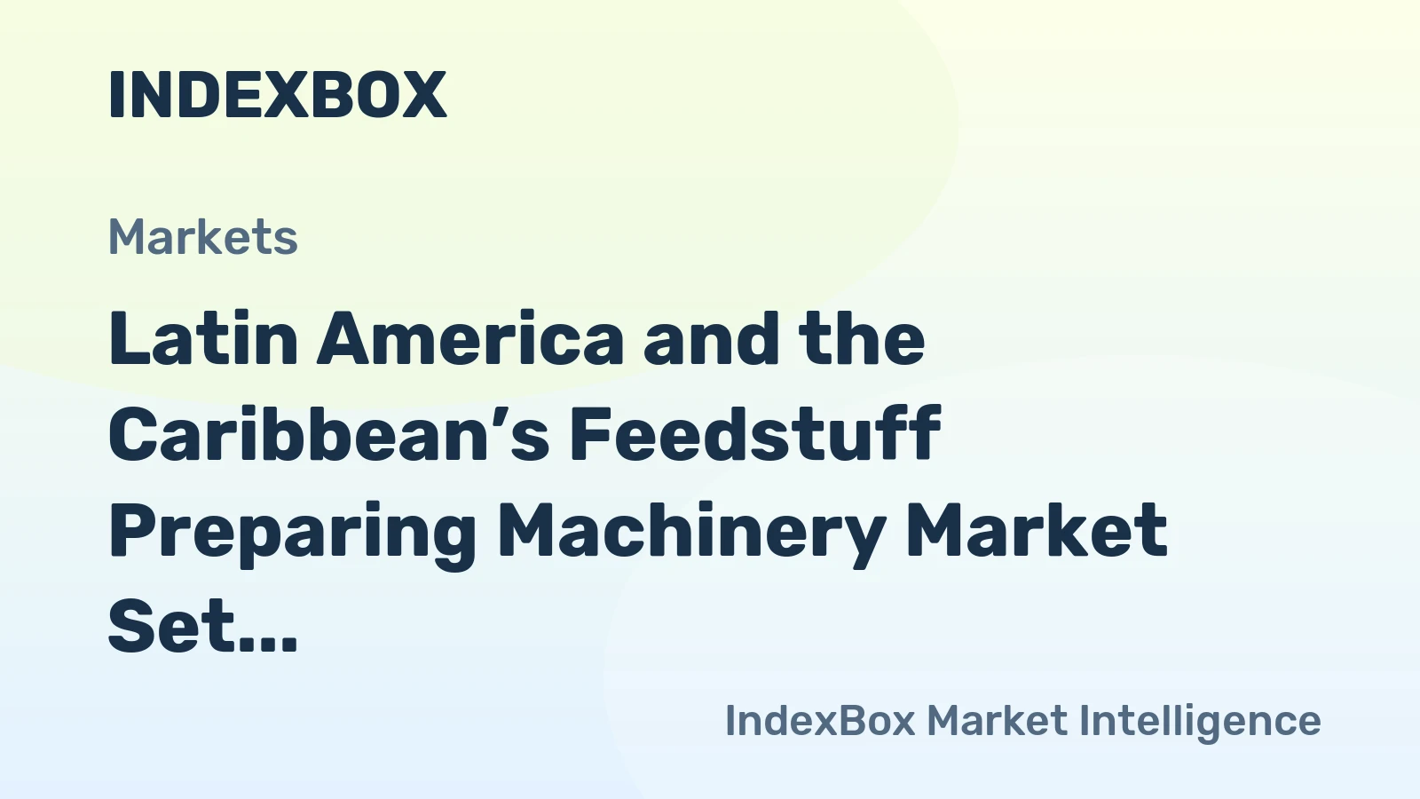 Latin America and the Caribbean’s Feedstuff Preparing Machinery Market Set for Modest Growth to 43K Units and $742M