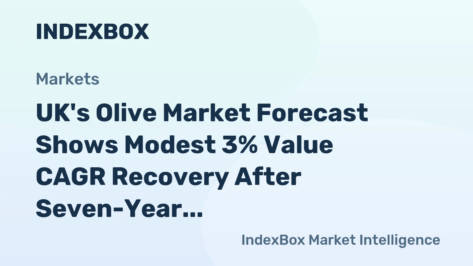 UK's Olive Market Forecast Shows Modest 3% Value CAGR Recovery After Seven-Year Slump