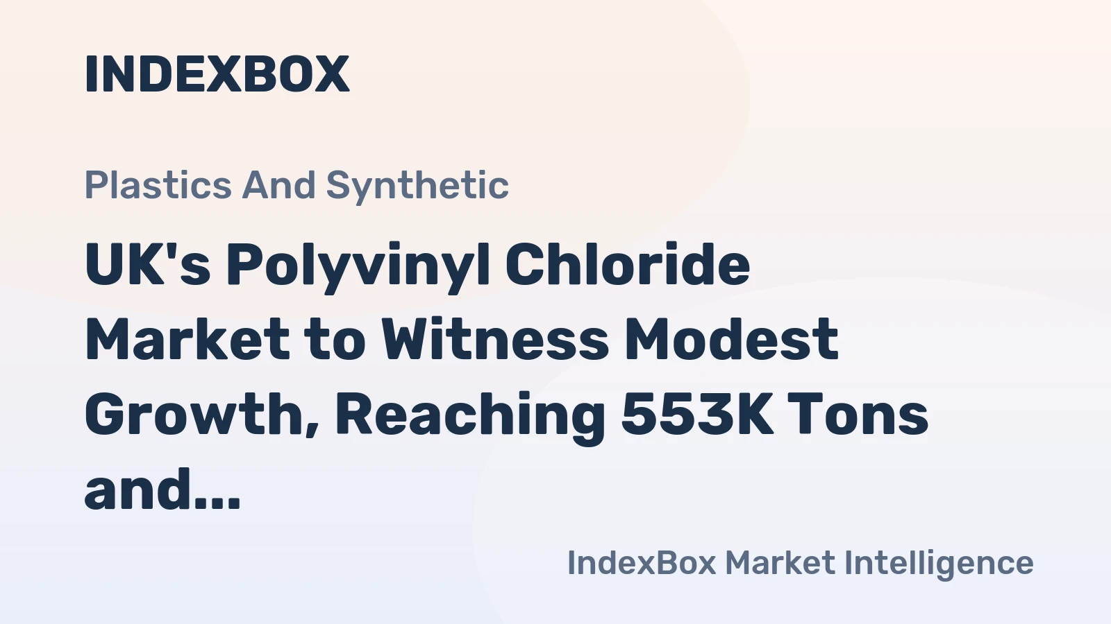 UK's Polyvinyl Chloride Market to Witness Modest Growth, Reaching 553K Tons and $828M by 2035