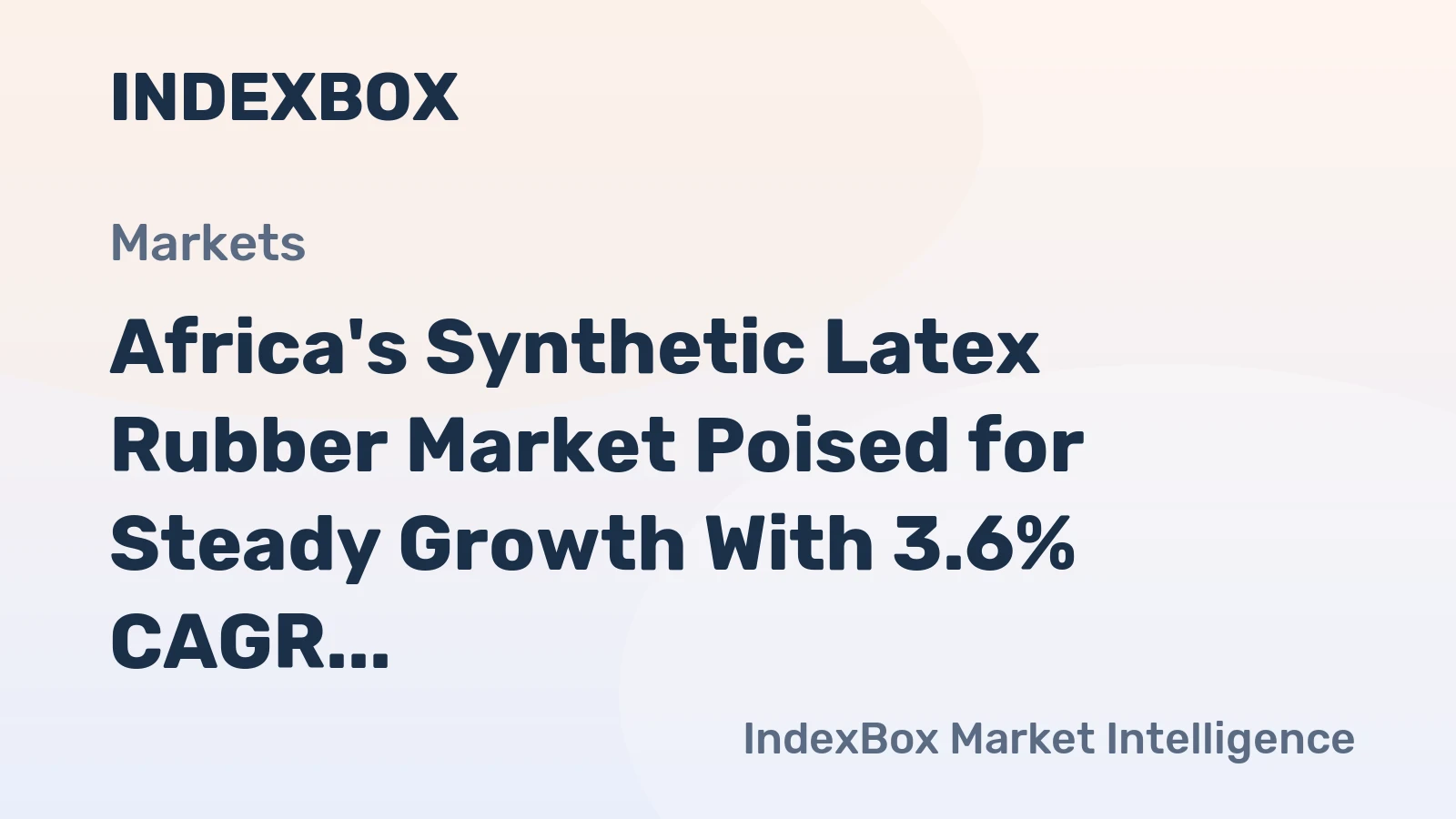 Africa's Synthetic Latex Rubber Market Poised for Steady Growth With 3.6% CAGR in Value Through 2035