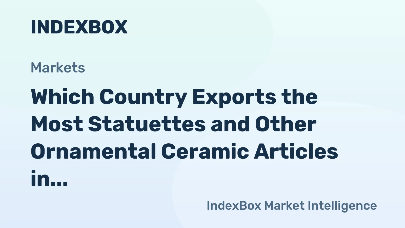 Which Country Exports the Most Statuettes and Other Ornamental Ceramic Articles in the World?