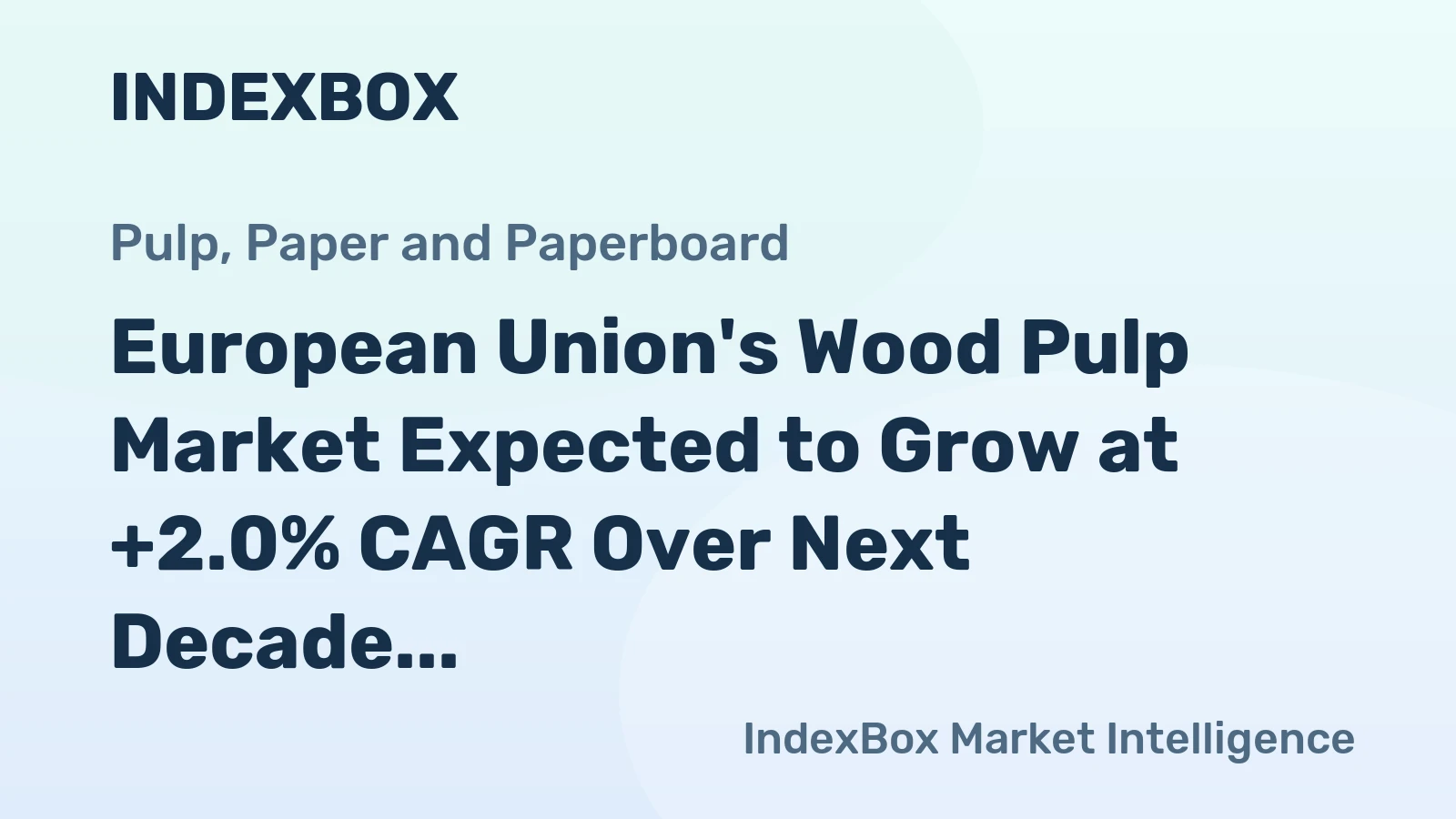 European Union's Wood Pulp Market Expected to Grow at +2.0% CAGR Over Next Decade