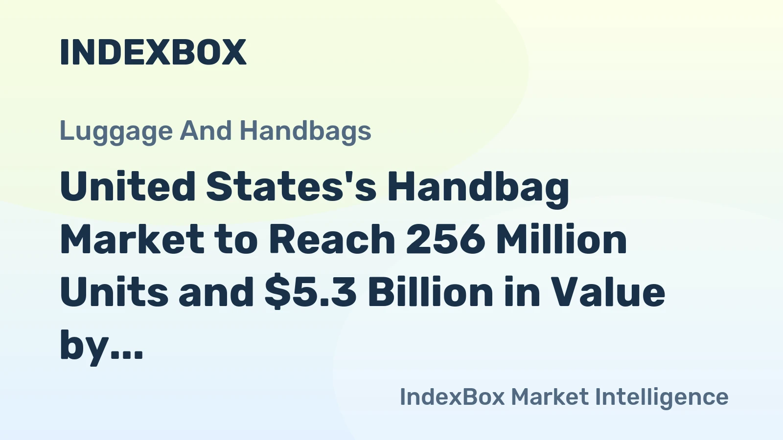 United States's Handbag Market to Reach 256 Million Units and $5.3 Billion in Value by 2035