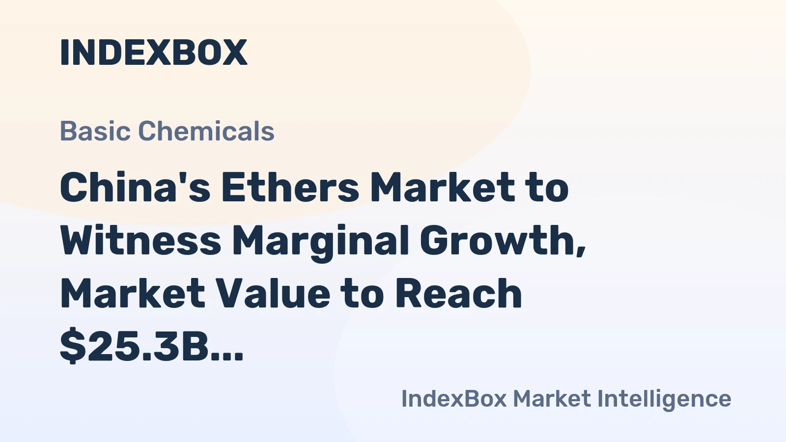 China's Ethers Market to Witness Marginal Growth, Market Value to Reach $25.3B by 2035