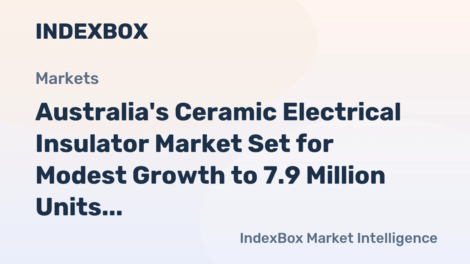 Australia's Ceramic Electrical Insulator Market Set for Modest Growth to 7.9 Million Units by 2035