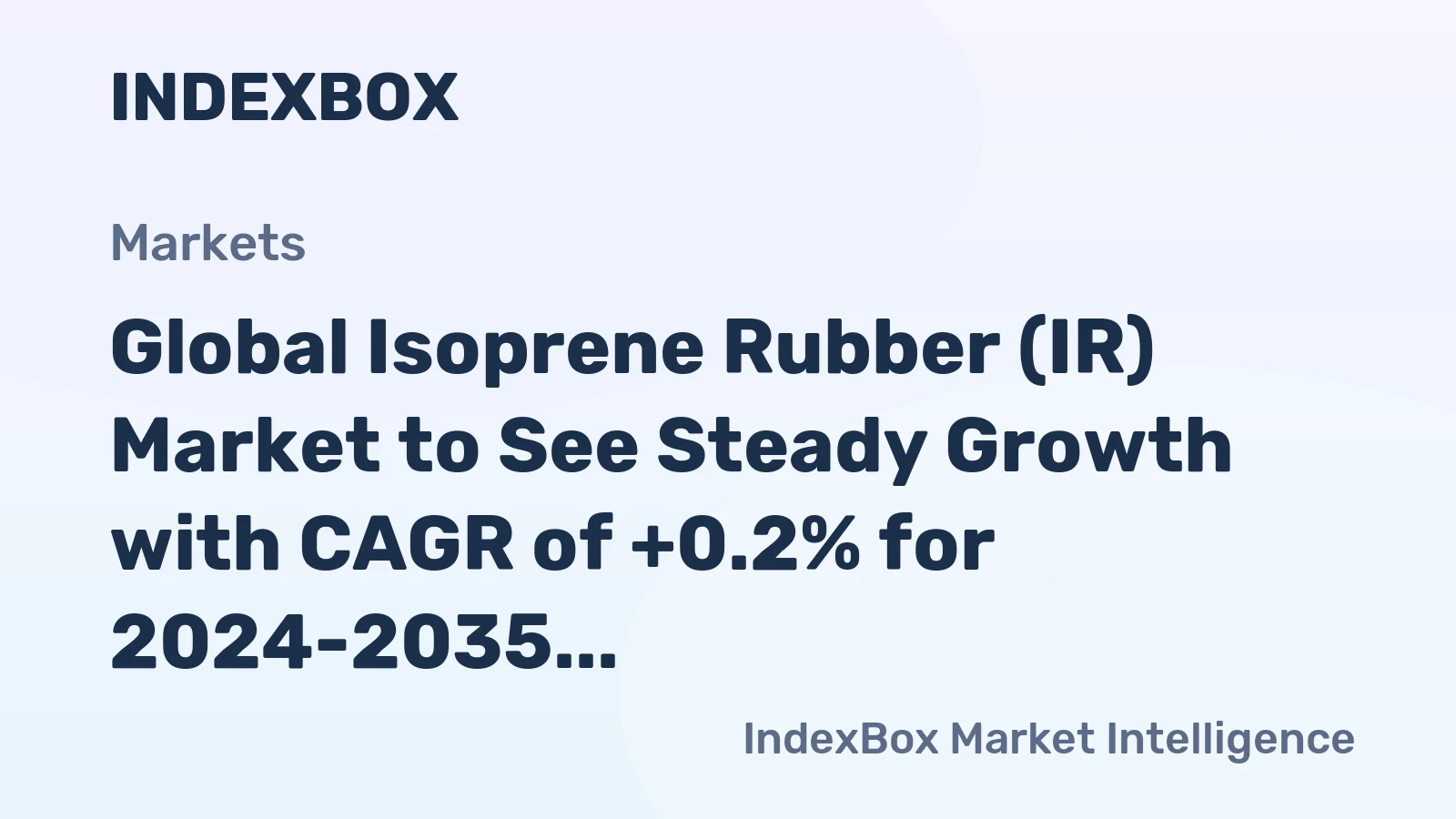 Global Isoprene Rubber (IR) Market to See Steady Growth with CAGR of +0.2% for 2024-2035