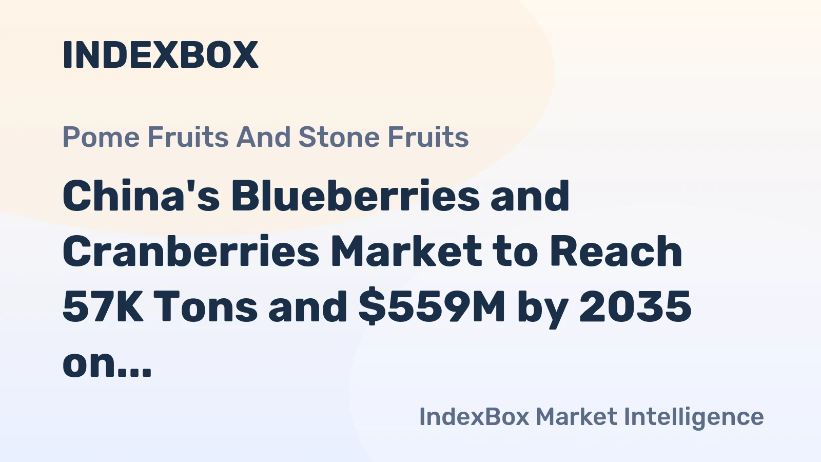 China's Blueberries and Cranberries Market to Reach 57K Tons and $559M by 2035 on Rising Demand