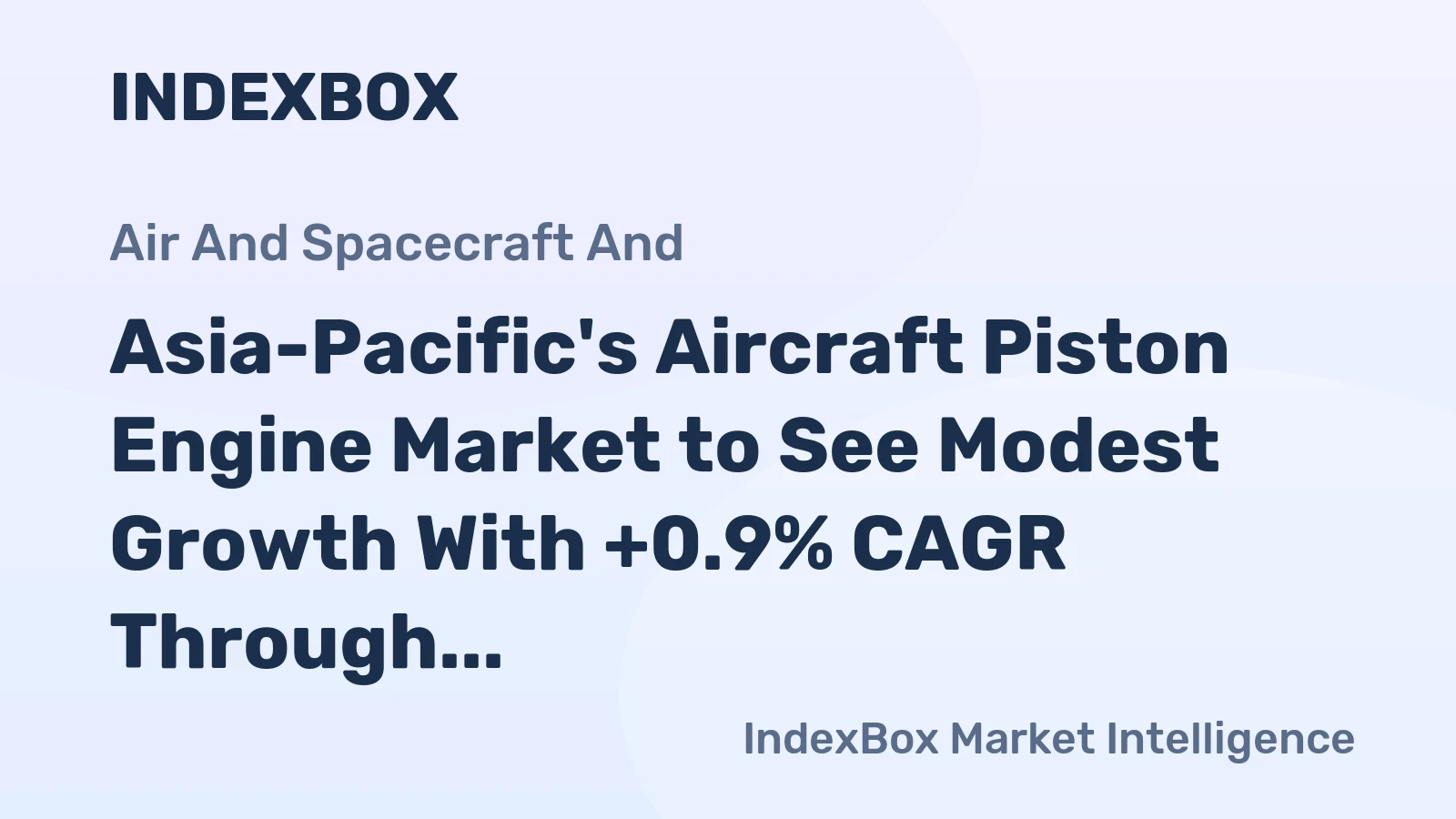 Asia-Pacific's Aircraft Piston Engine Market to See Modest Growth With +0.9% CAGR Through 2035