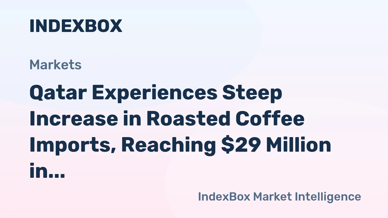 Qatar Experiences Steep Increase in Roasted Coffee Imports, Reaching $29 Million in 2024