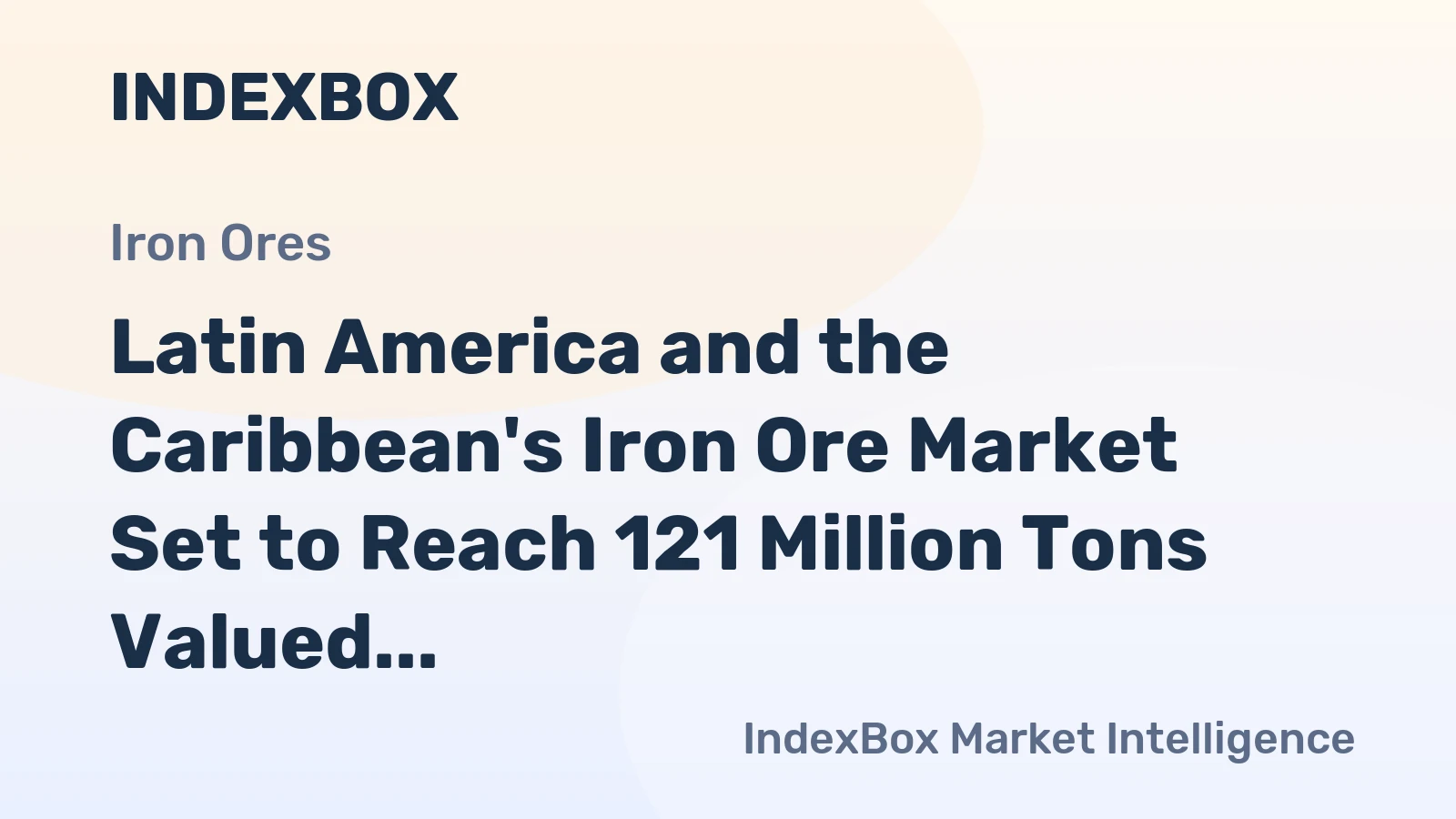 Latin America and the Caribbean's Iron Ore Market Set to Reach 121 Million Tons Valued at $14.6 Billion by 2035