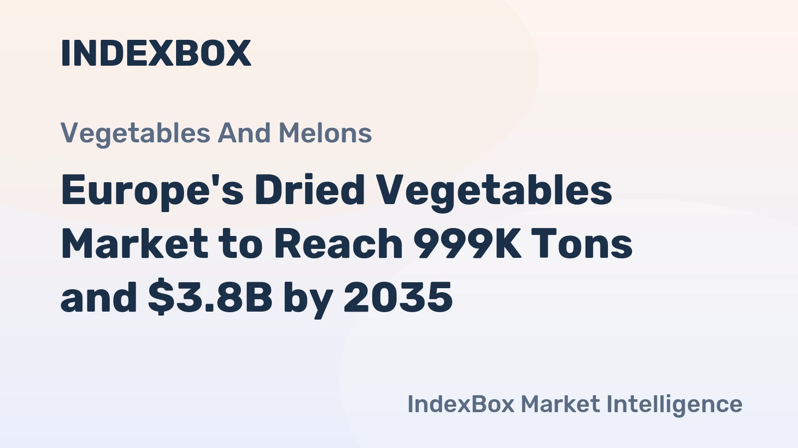 Europe's Dried Vegetables Market to Reach 999K Tons and $3.8B by 2035