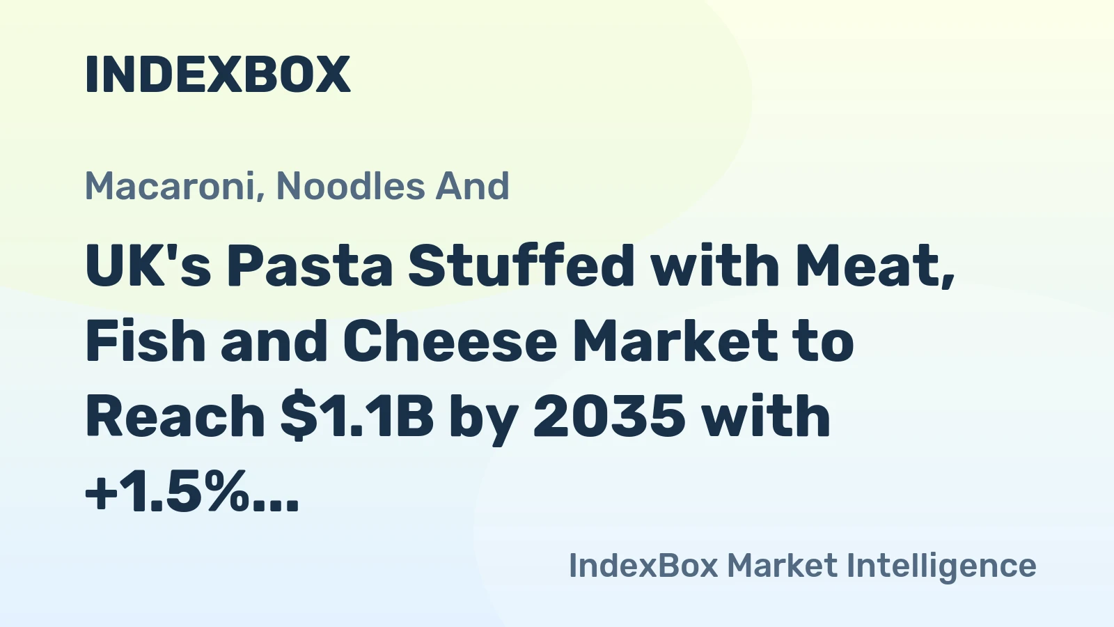 UK's Pasta Stuffed with Meat, Fish and Cheese Market to Reach $1.1B by 2035 with +1.5% CAGR Growth