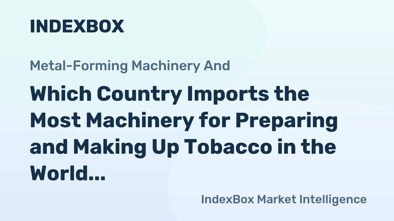 Which Country Imports the Most Machinery for Preparing and Making Up Tobacco in the World?