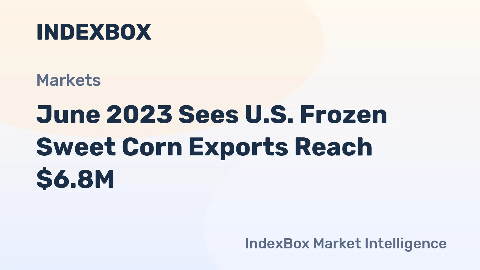 June 2023 Sees U.S. Frozen Sweet Corn Exports Reach $6.8M
