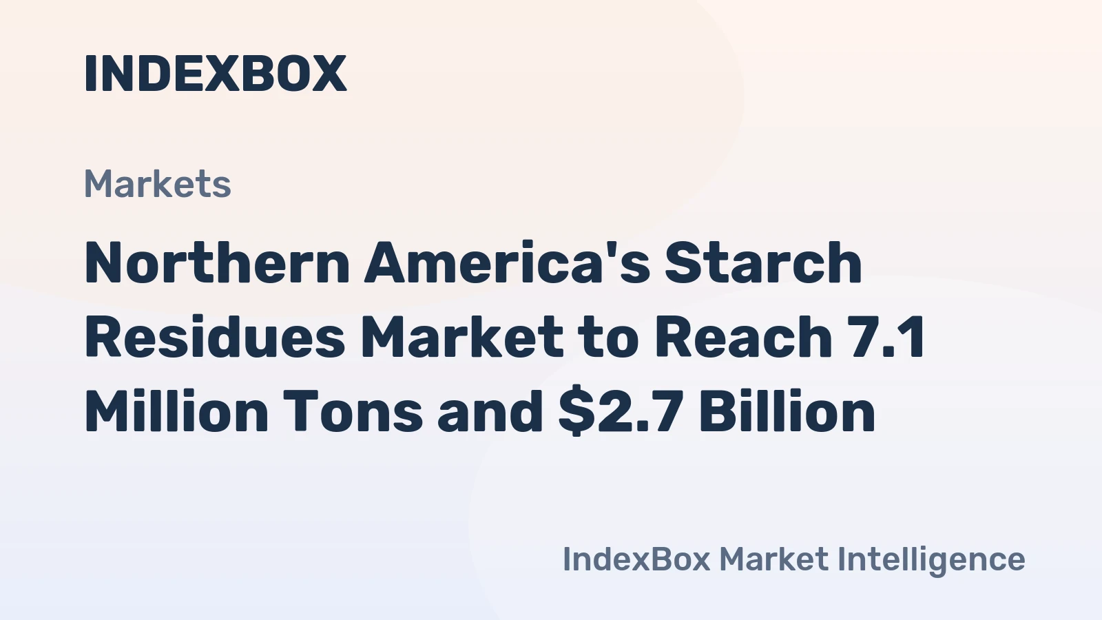 Northern America's Starch Residues Market to Reach 7.1 Million Tons and $2.7 Billion