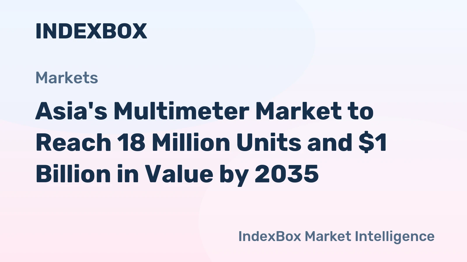 Asia's Multimeter Market to Reach 18 Million Units and $1 Billion in Value by 2035