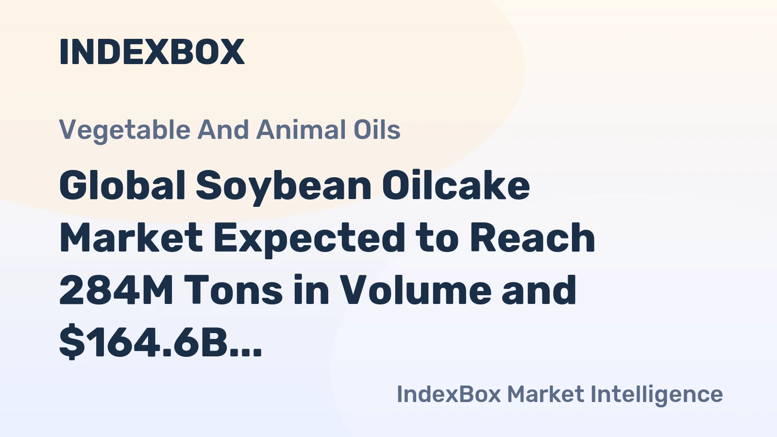 Global Soybean Oilcake Market Expected to Reach 284M Tons in Volume and $164.6B in Value by 2035