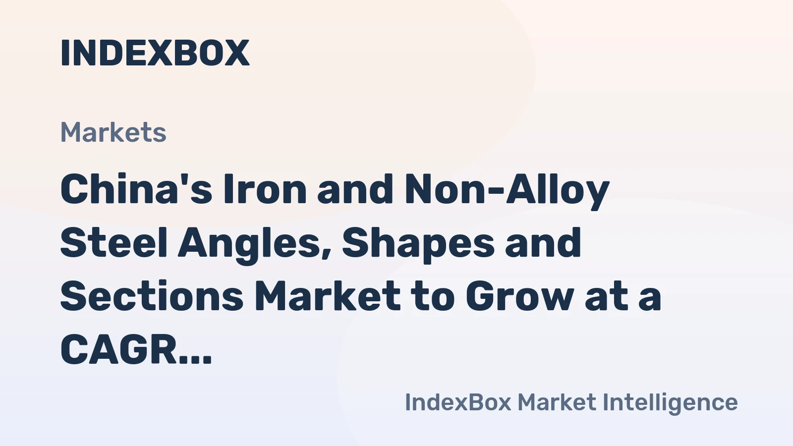 China's Iron and Non-Alloy Steel Angles, Shapes and Sections Market to Grow at a CAGR of 3.2% over Next Decade