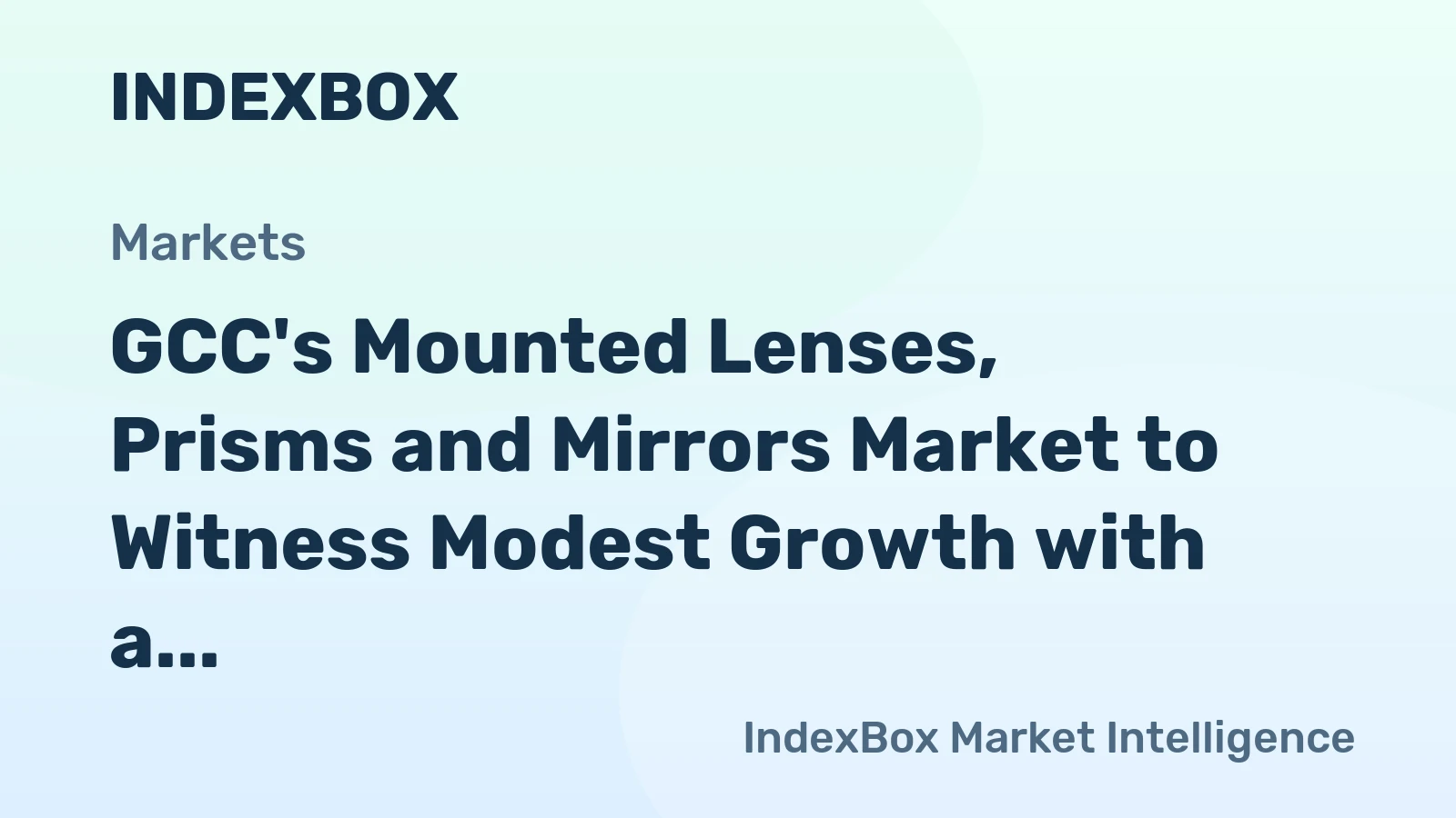 GCC's Mounted Lenses, Prisms and Mirrors Market to Witness Modest Growth with a CAGR of +0.7% from 2024 to 2035