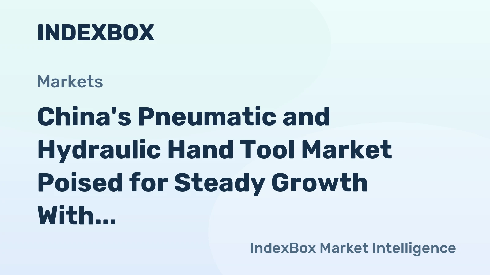 China's Pneumatic and Hydraulic Hand Tool Market Poised for Steady Growth With 2.4% CAGR