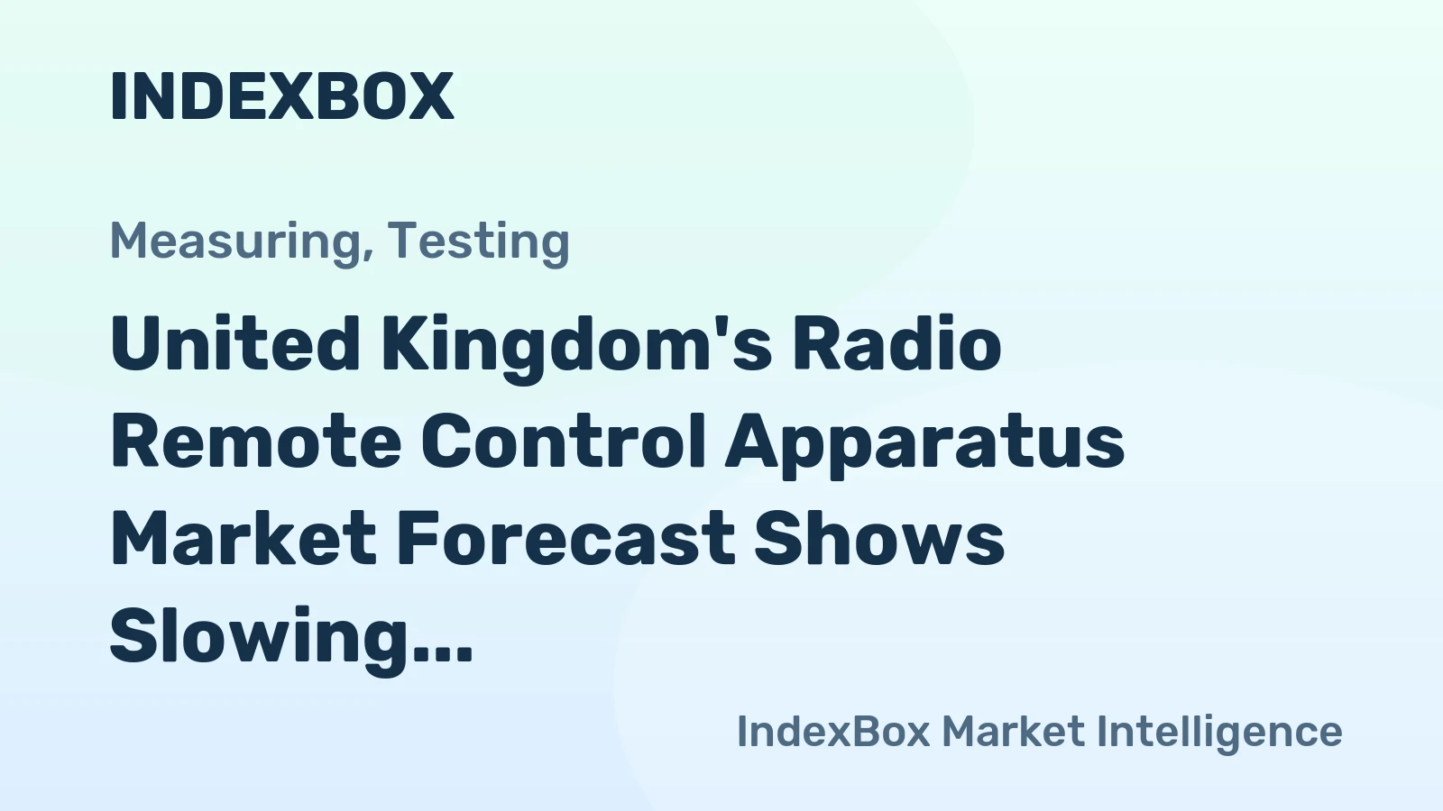 United Kingdom's Radio Remote Control Apparatus Market Forecast Shows Slowing Volume Growth at 0.4% CAGR but Strong Value Increase