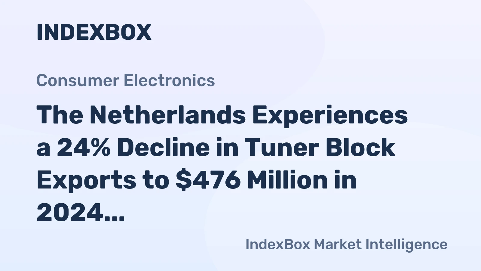 The Netherlands Experiences a 24% Decline in Tuner Block Exports to $476 Million in 2024