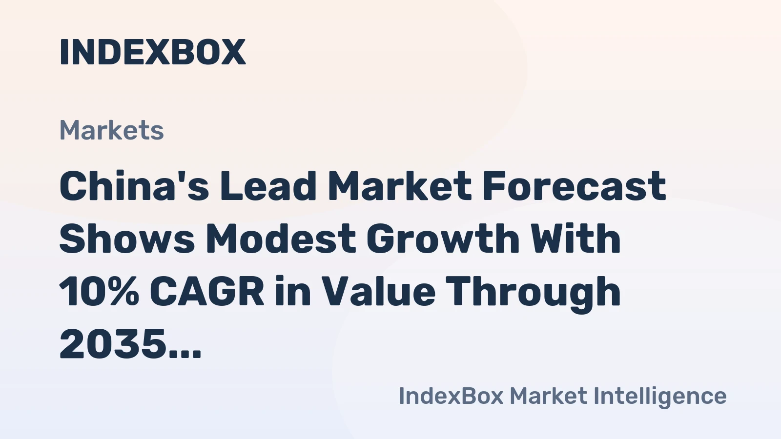 China's Lead Market Forecast Shows Modest Growth With 10% CAGR in Value Through 2035