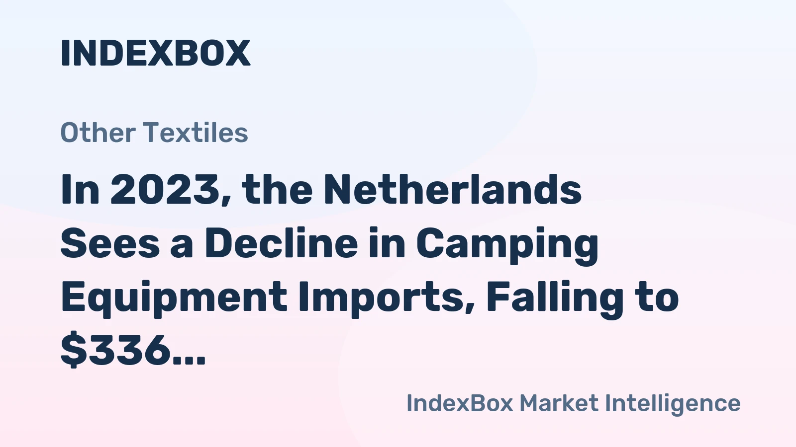 In 2023, the Netherlands Sees a Decline in Camping Equipment Imports, Falling to $336 Million