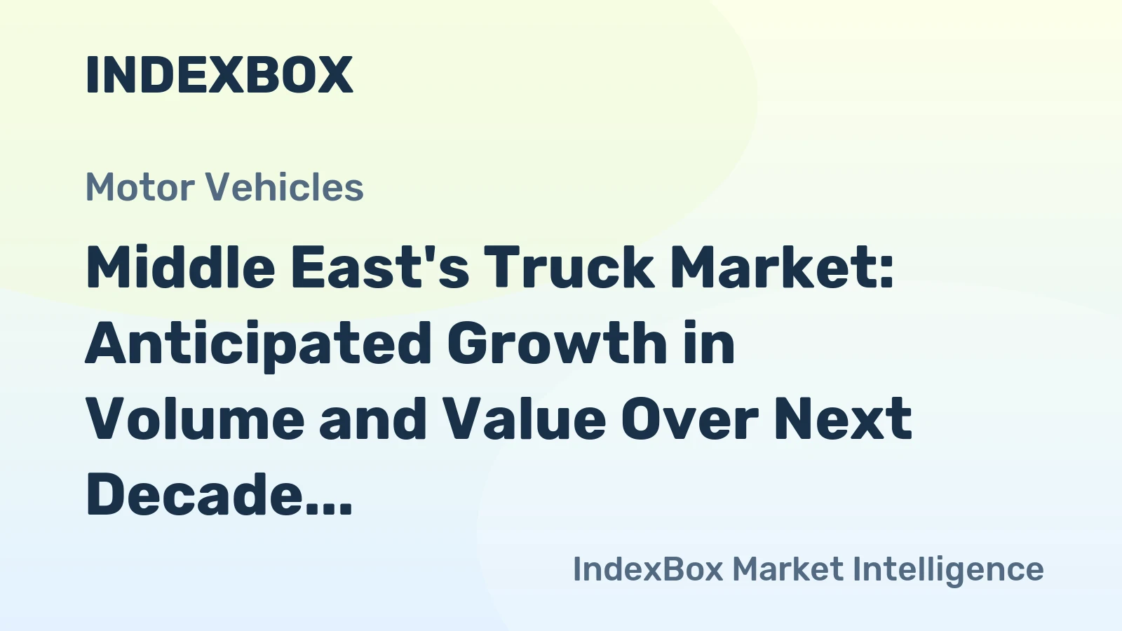 Middle East's Truck Market: Anticipated Growth in Volume and Value Over Next Decade