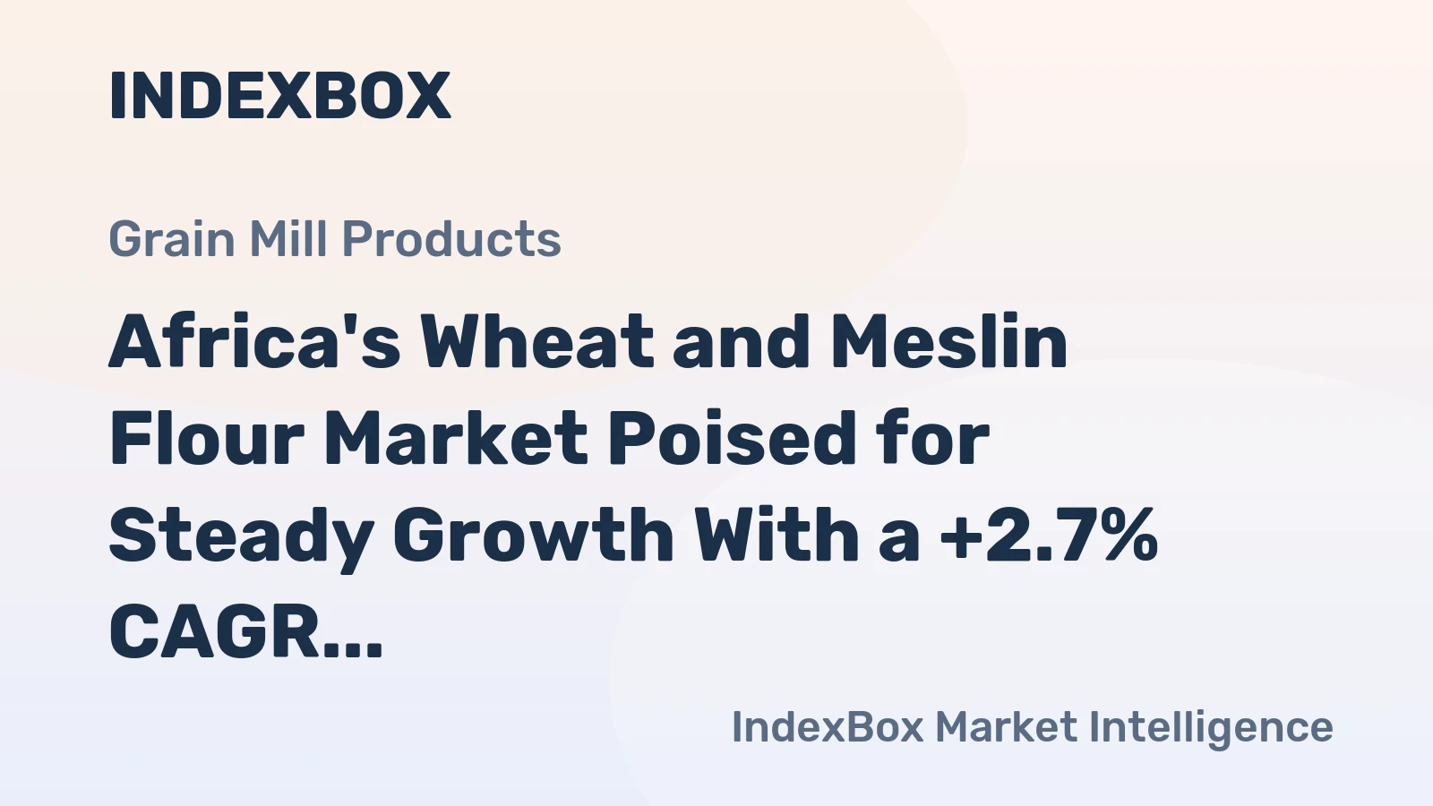 Africa's Wheat and Meslin Flour Market Poised for Steady Growth With a +2.7% CAGR in Value
