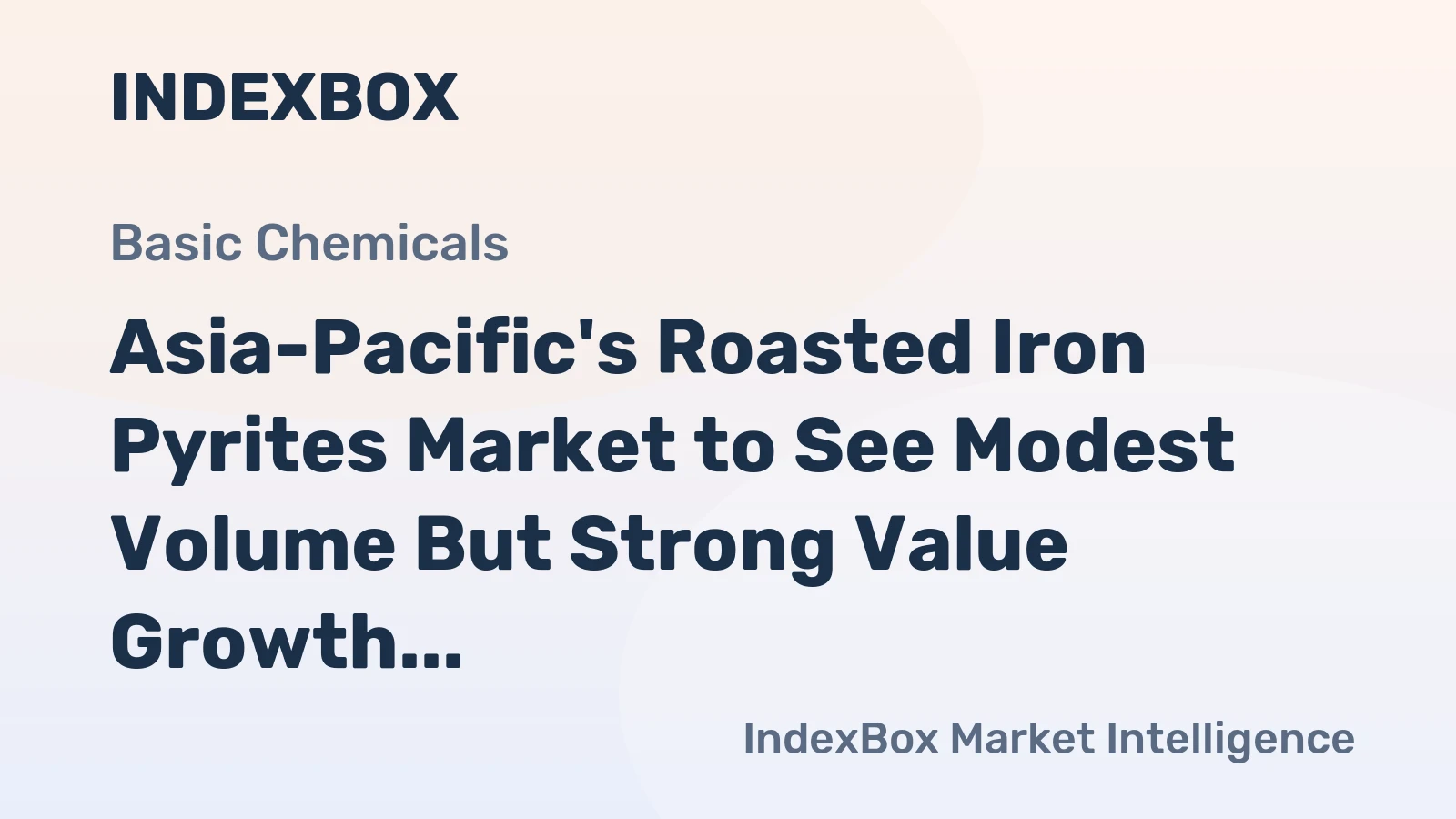 Asia-Pacific's Roasted Iron Pyrites Market to See Modest Volume But Strong Value Growth With 3.9% CAGR