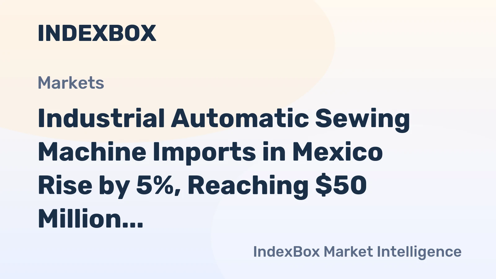 Industrial Automatic Sewing Machine Imports in Mexico Rise by 5%, Reaching $50 Million in 2024