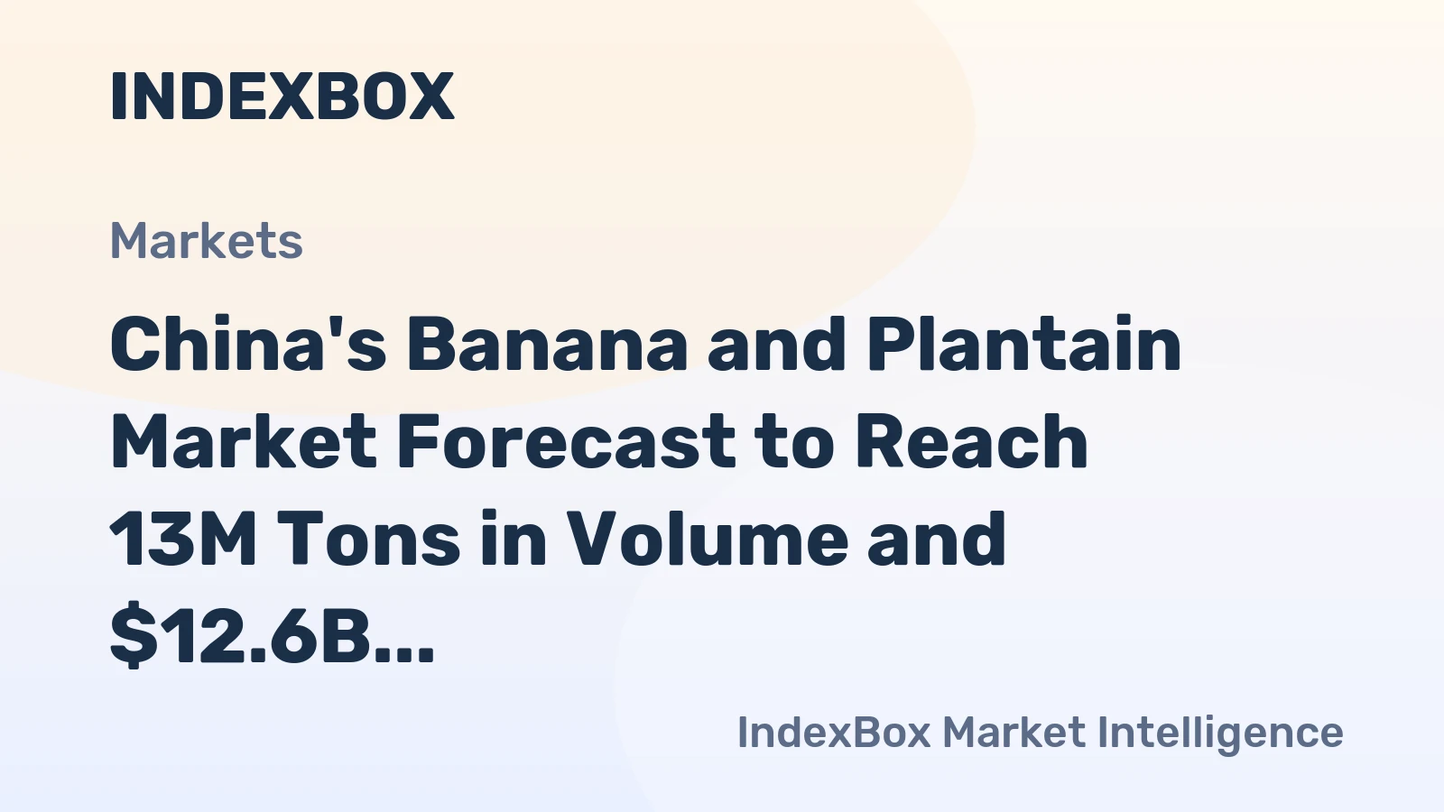 China's Banana and Plantain Market Forecast to Reach 13M Tons in Volume and $12.6B in Value by 2035