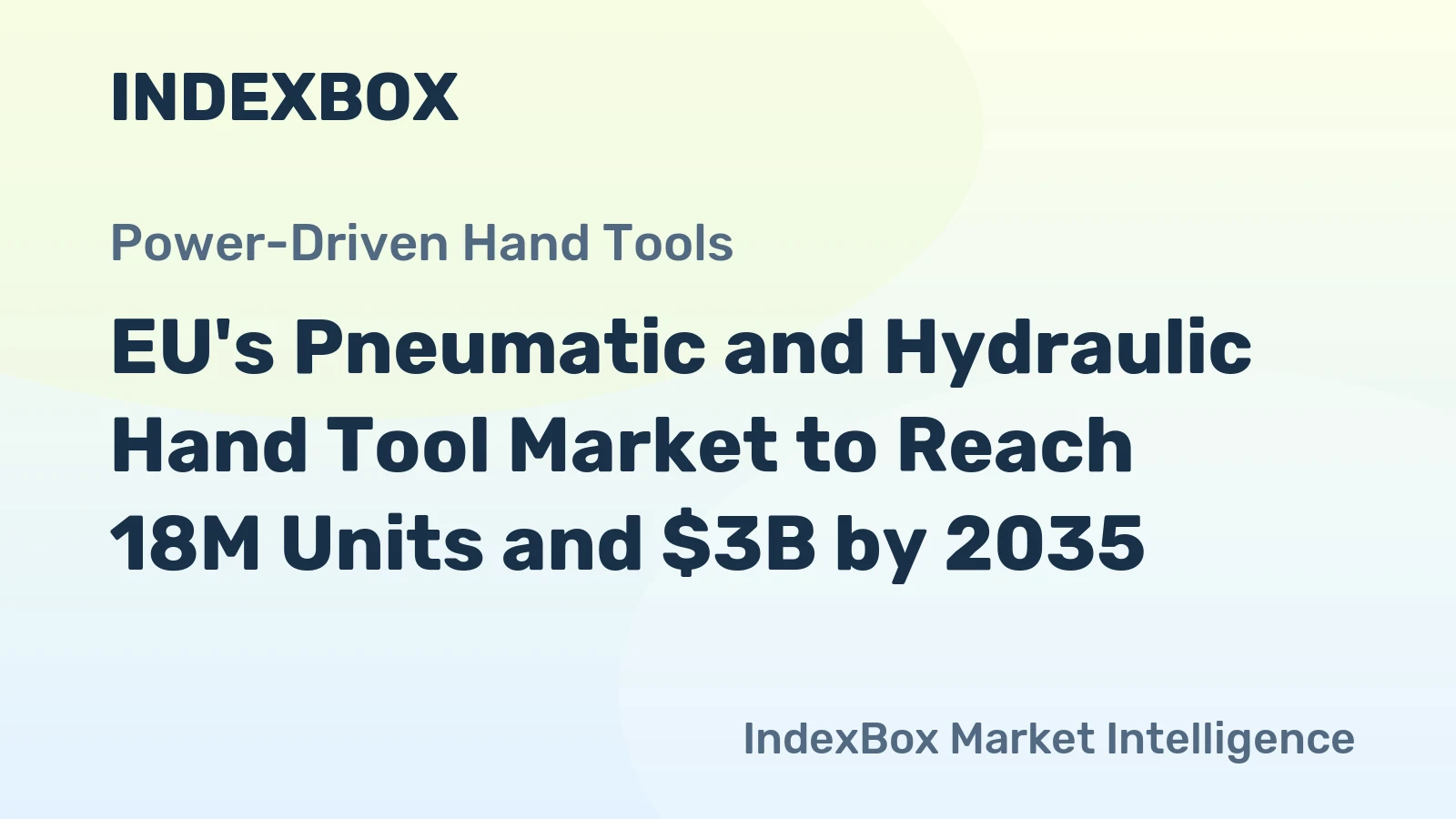 EU's Pneumatic and Hydraulic Hand Tool Market to Reach 18M Units and $3B by 2035