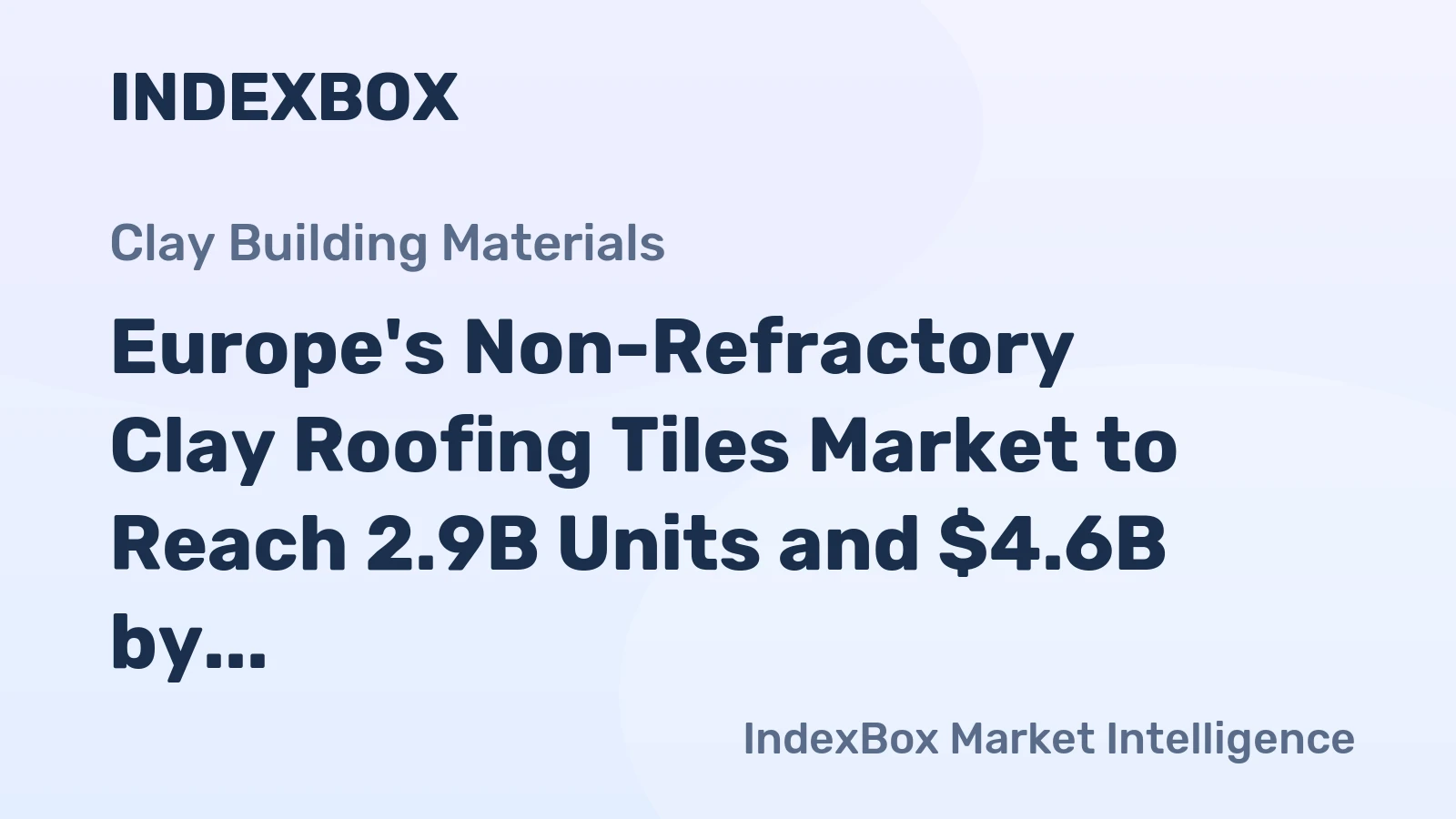 Europe's Non-Refractory Clay Roofing Tiles Market to Reach 2.9B Units and $4.6B by 2035