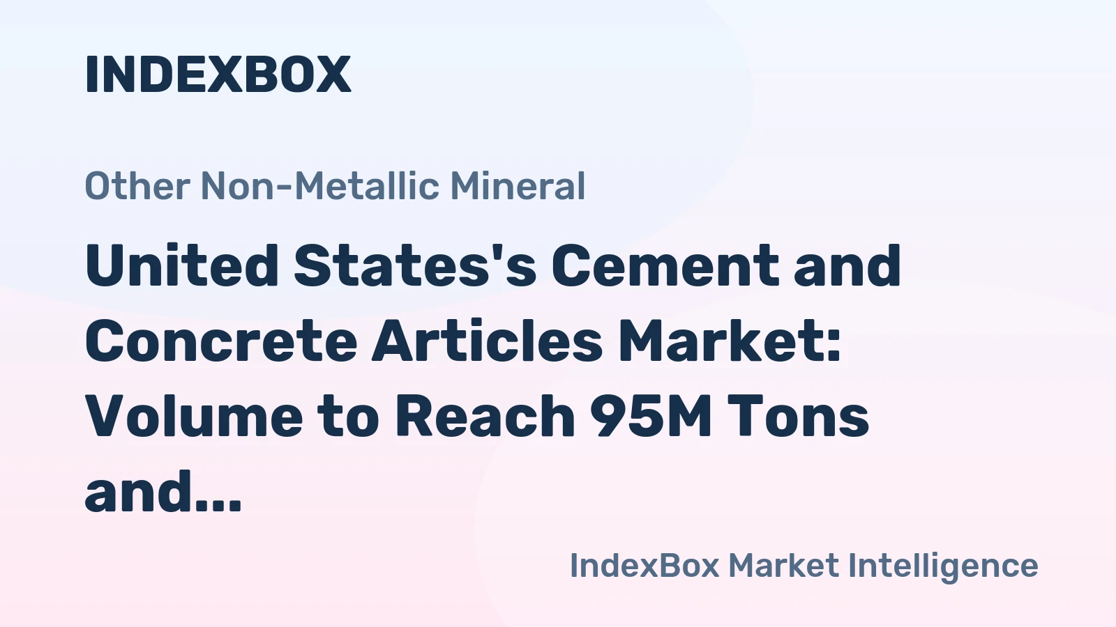 United States's Cement and Concrete Articles Market: Volume to Reach 95M Tons and Value to Hit $28.4B by 2035