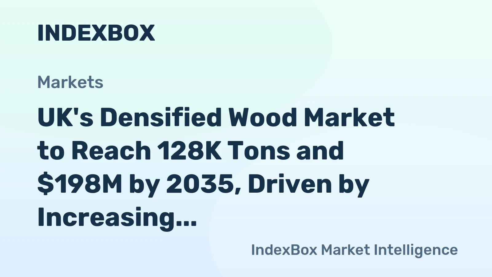 UK's Densified Wood Market to Reach 128K Tons and $198M by 2035, Driven by Increasing Demand
