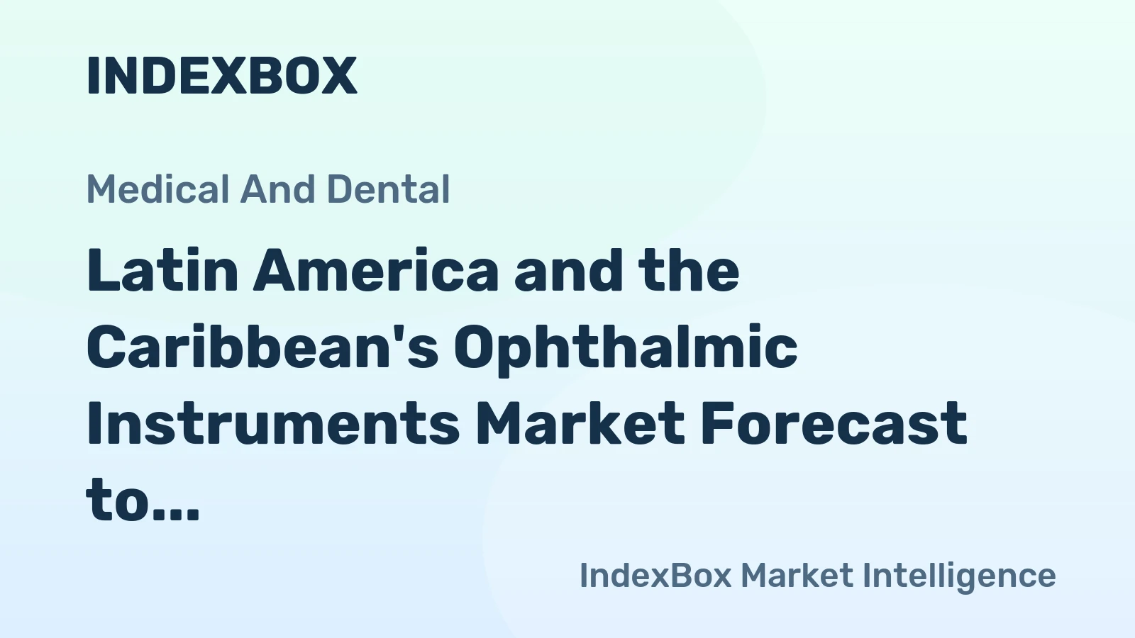 Latin America and the Caribbean's Ophthalmic Instruments Market Forecast to Expand with a +2.5% CAGR