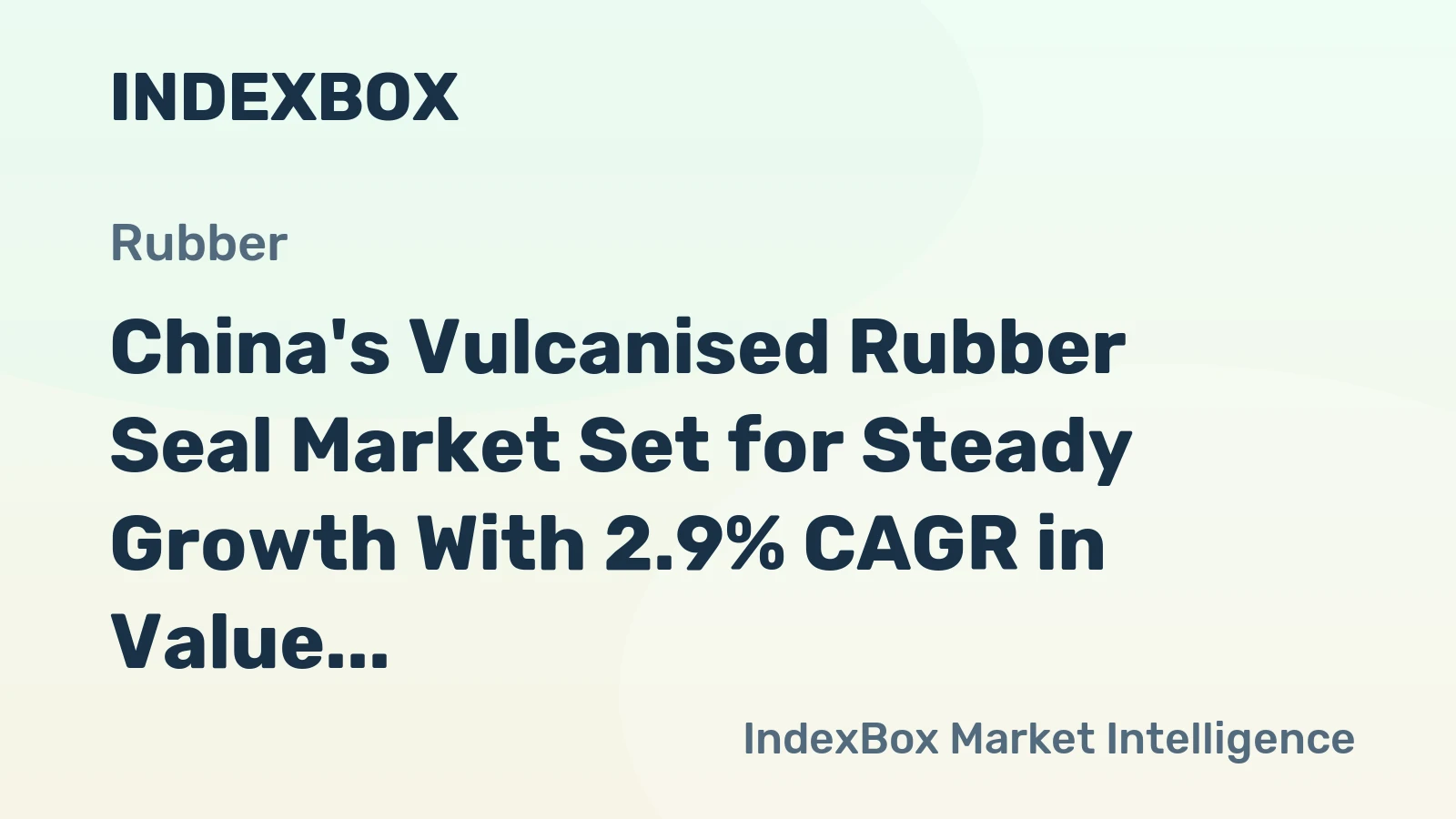 China's Vulcanised Rubber Seal Market Set for Steady Growth With 2.9% CAGR in Value