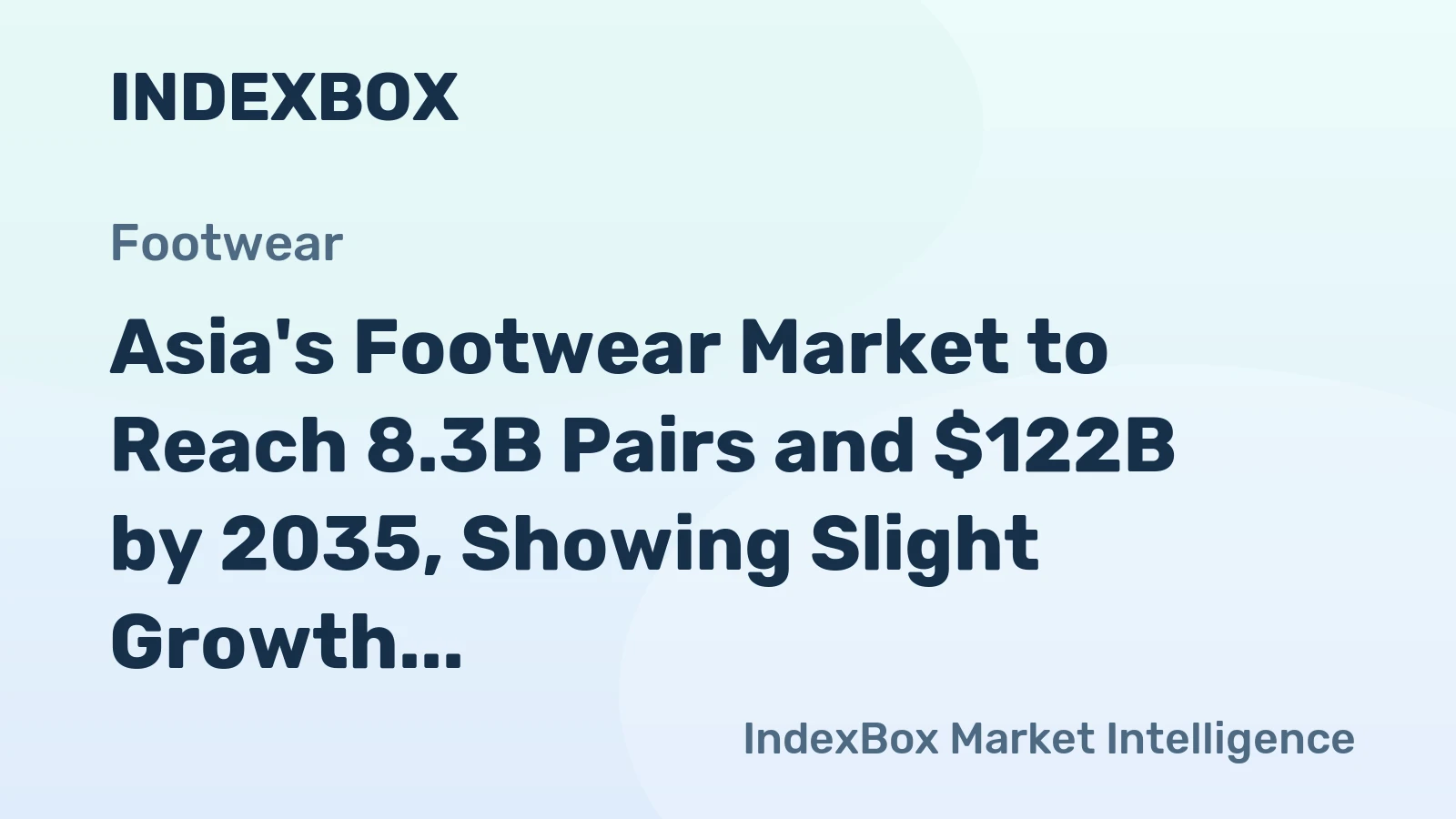 Asia's Footwear Market to Reach 8.3B Pairs and $122B by 2035, Showing Slight Growth