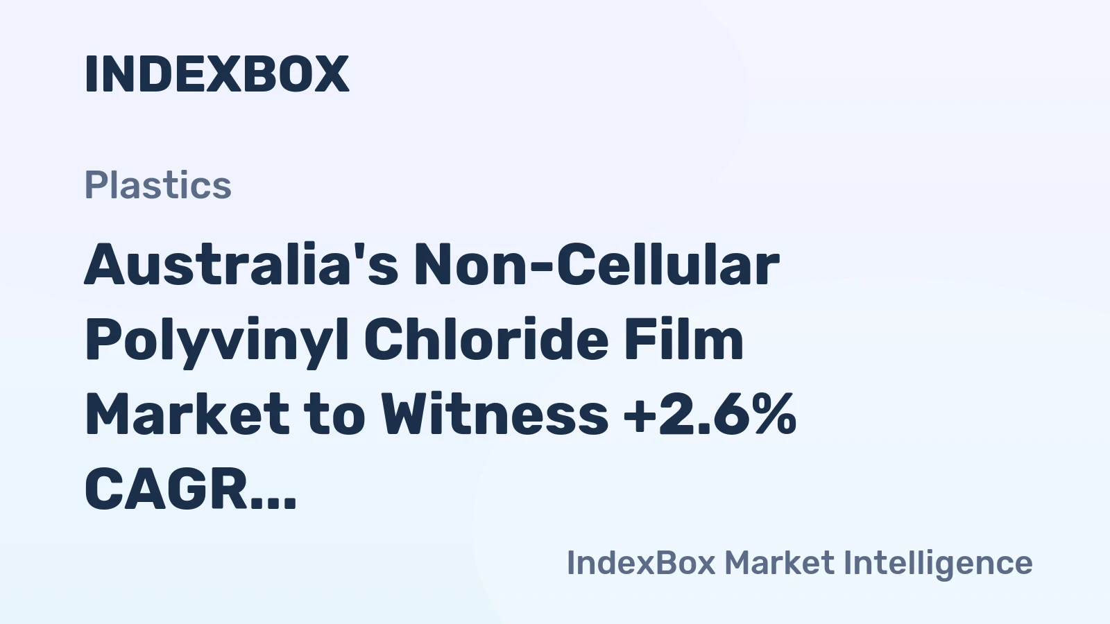 Australia's Non-Cellular Polyvinyl Chloride Film Market to Witness +2.6% CAGR Growth in Value by 2035