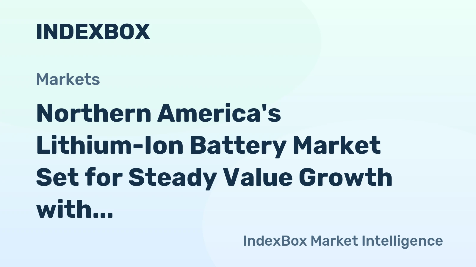 Northern America's Lithium-Ion Battery Market Set for Steady Value Growth with a 1.6% CAGR