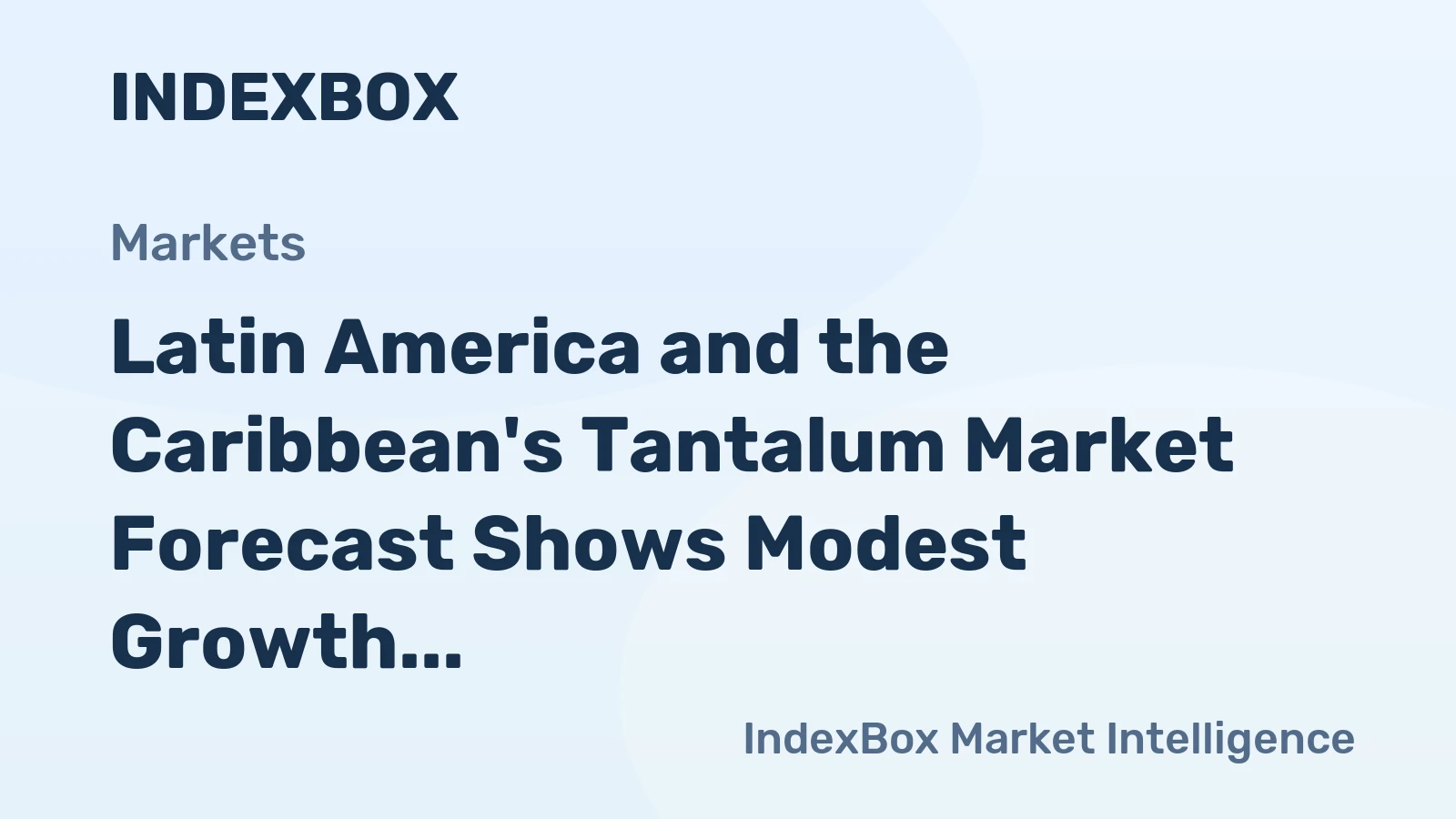 Latin America and the Caribbean's Tantalum Market Forecast Shows Modest Growth With a 2.6% CAGR in Value
