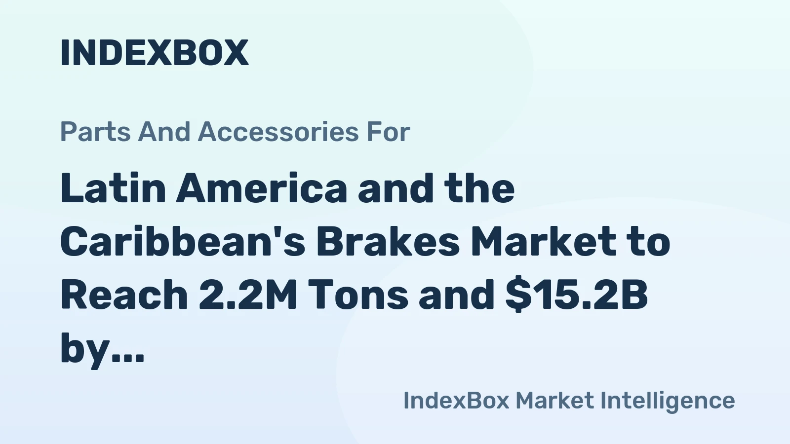 Latin America and the Caribbean's Brakes Market to Reach 2.2M Tons and $15.2B by 2035
